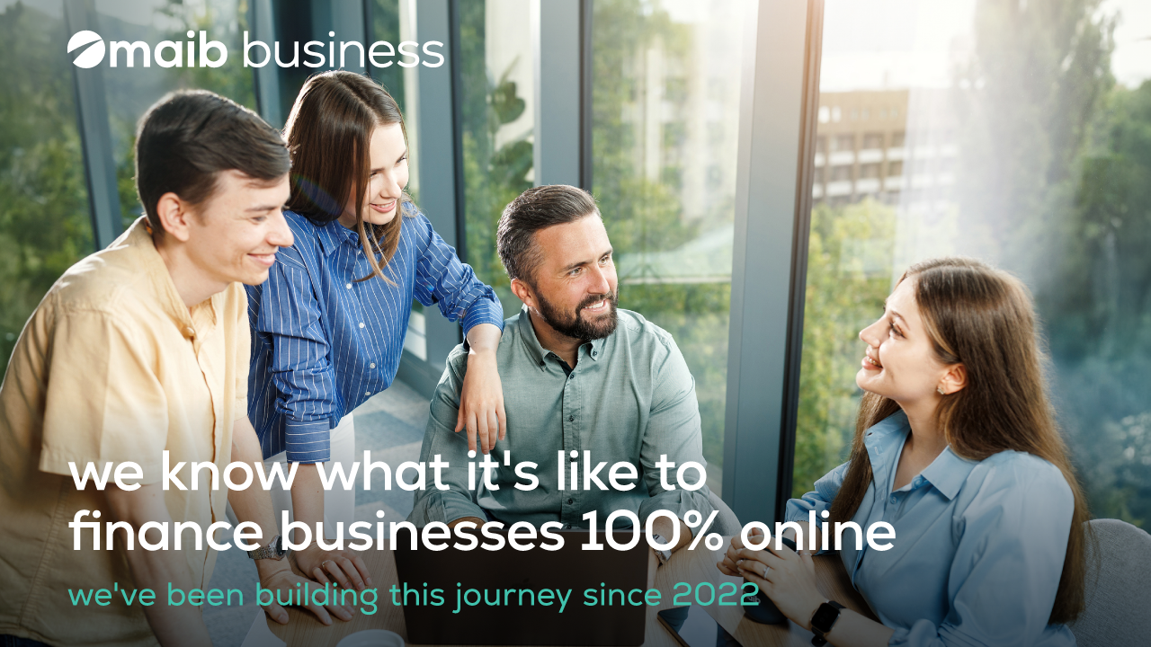 We know what it’s like to finance businesses 100% online. Since 2022, over 3,000 maib business ...